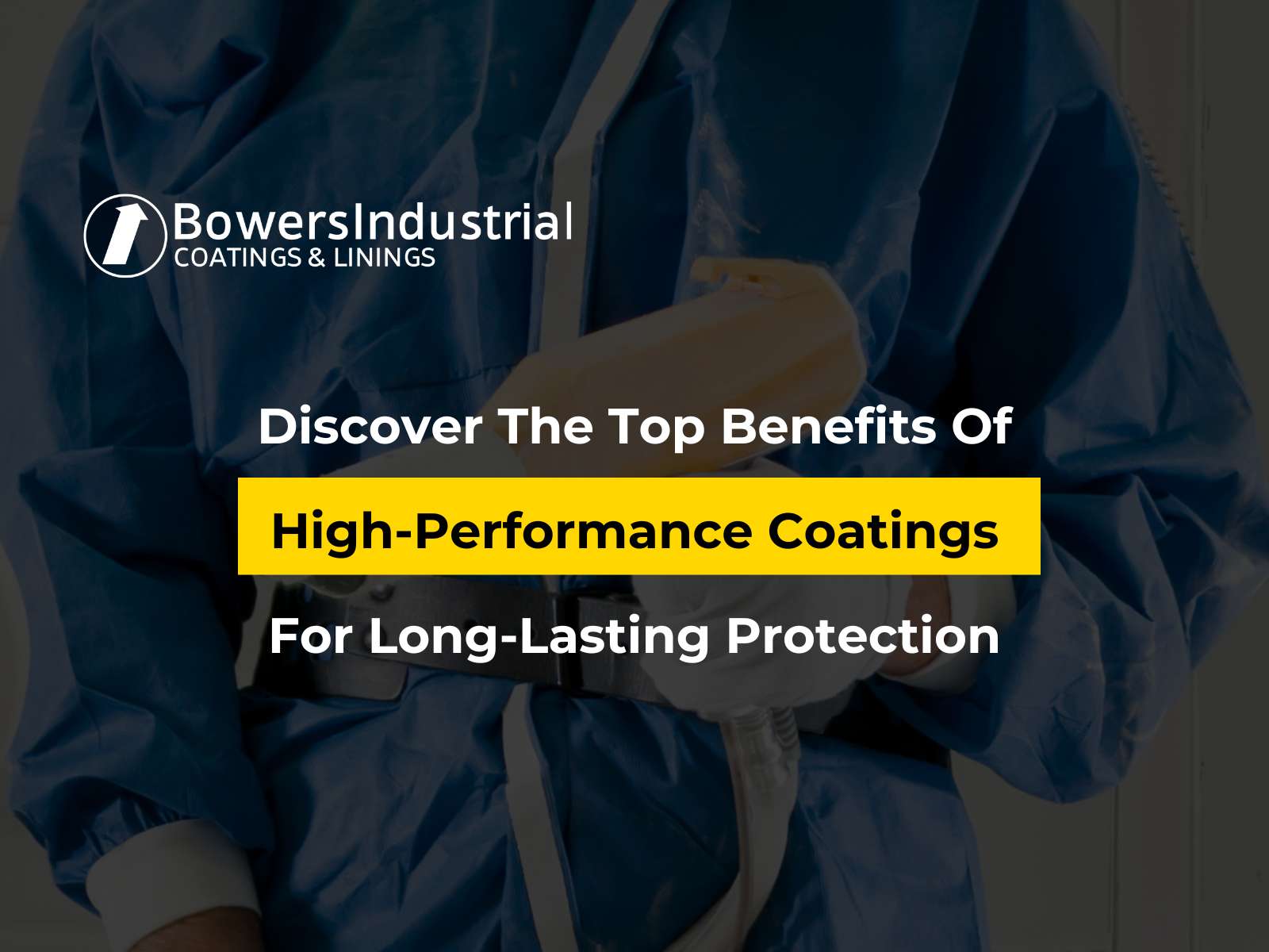 Benefits Of High-Performance Coatings For Long-Lasting Protection