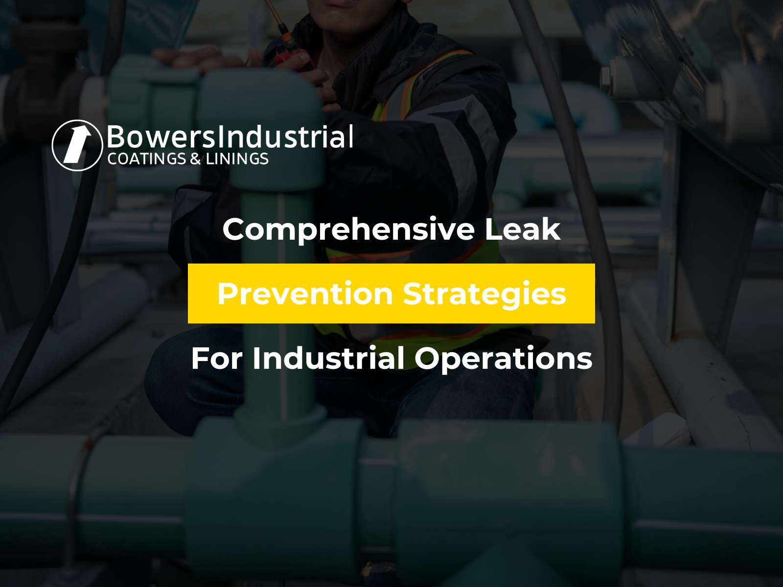 Leak Prevention Strategies For Industrial Operations